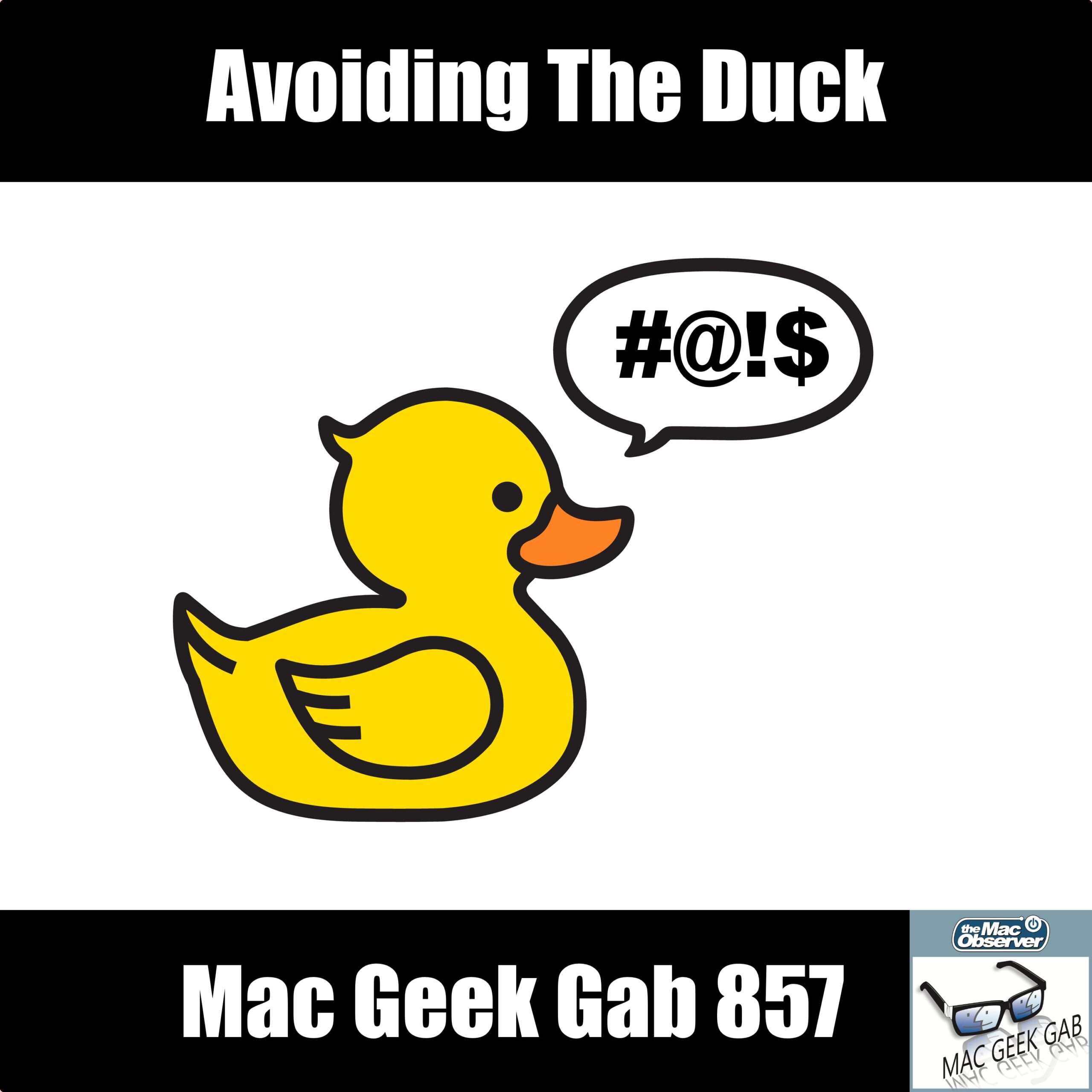 Avoiding the Duck — Mac Geek Gab 857